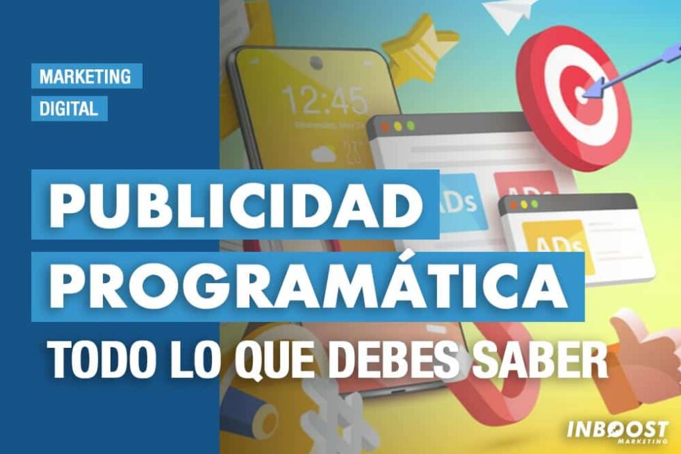 Publicidad programática: Qué debes saber - Inboost Marketing