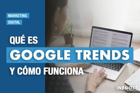 Qué es Google Trends y cómo funciona - Inboost Marketing