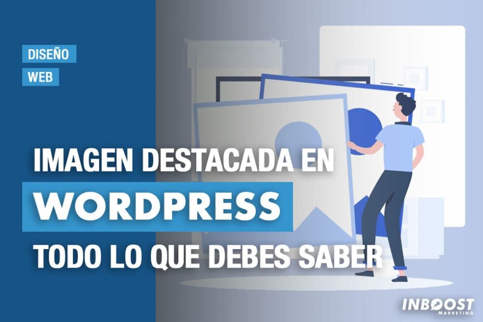 Imagen destacada en WordPress: todo lo que debes saber